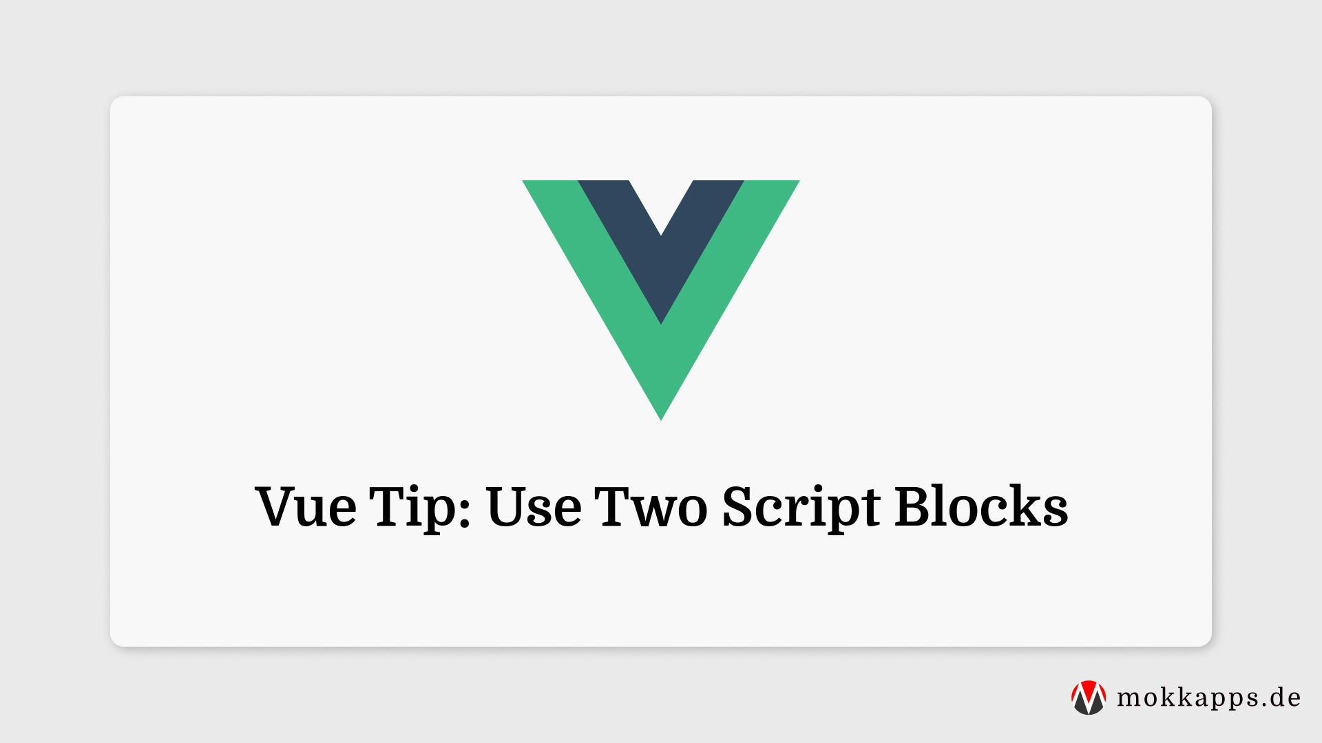 Vue Tip: Use Two Script Blocks - Michael Hoffmann | Michael Hoffmann - Senior Frontend Developer ...